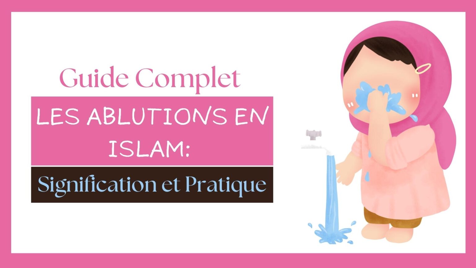 Guide Complet Sur Les Ablutions En Islam: Signification Et Pratique ...